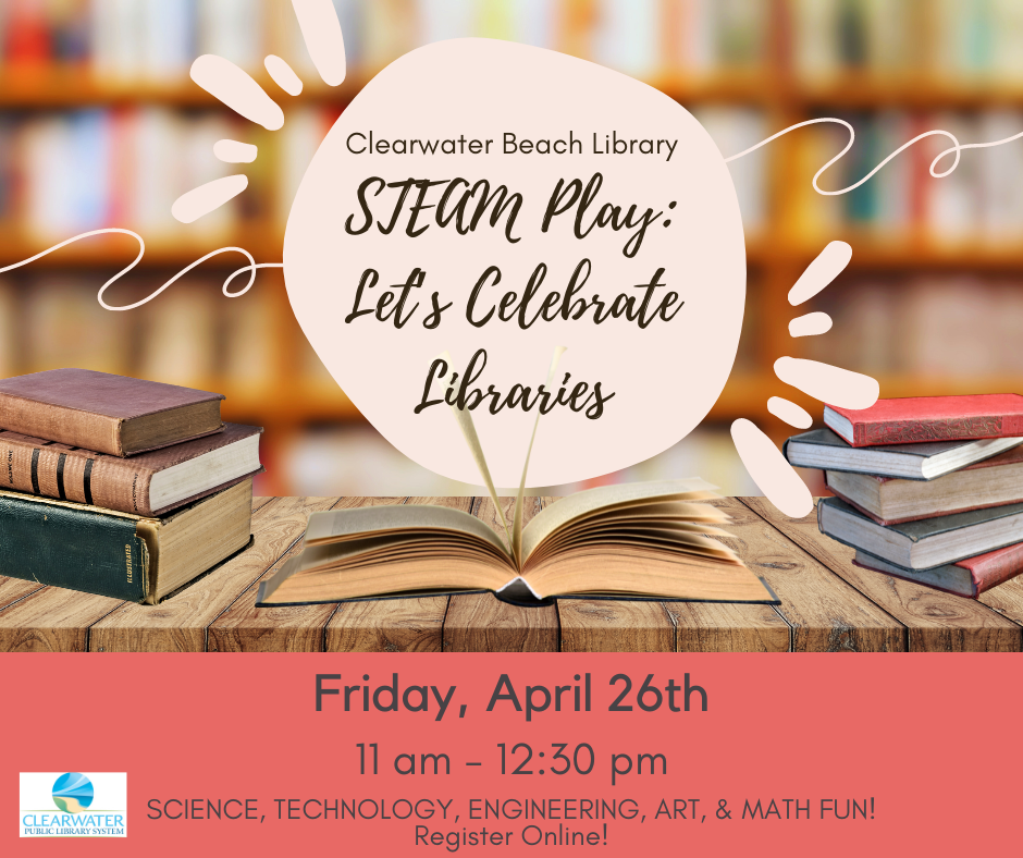STEAM Play: Let's Celebrate Libraries | Clearwater Public Library System